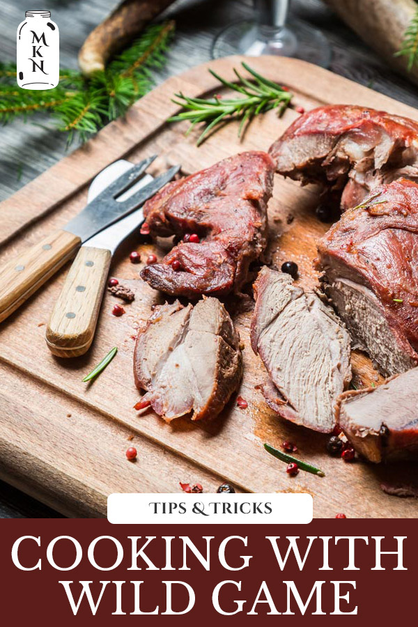 Cooking With Wild Game (So It Tastes Good!) - Melissa K. Norris